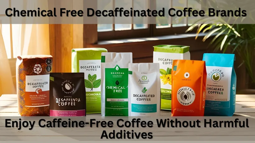 Top Chemical-Free Decaffeinated Coffee Brands: Enjoy Caffeine-Free ...